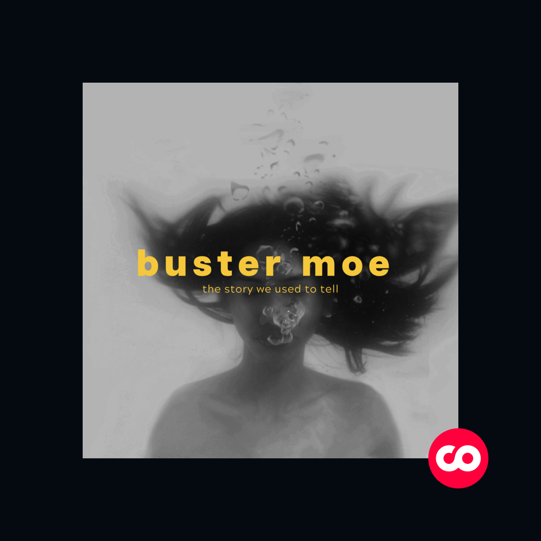 The Story We Used To Tell | Buster Moe | Corite