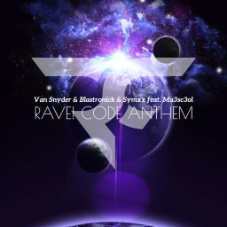 Rave! Code Anthem | Van Snyder & Blastronick & Symxx feat. Ma3sc3ol ...